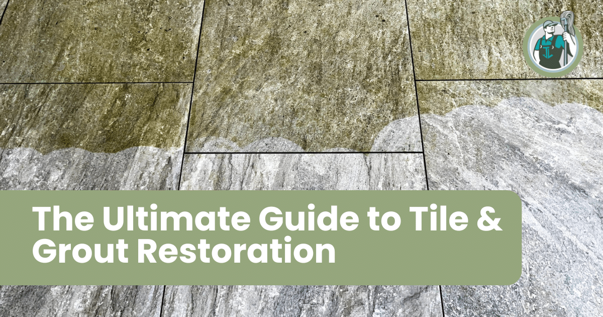 The Ultimate Guide to Tile & Grout Restoration